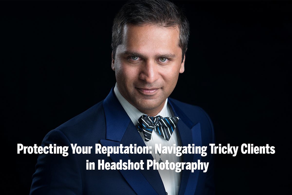 Protecting Your Reputation: Navigating Tricky Clients in Headshot ...